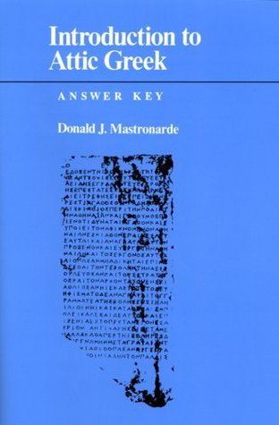 Introduction to Attic Greek ANSWER BOOK by Donald J. Mastronarde ...