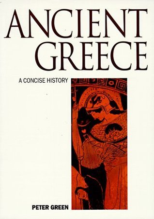 Ancient Greece: A Concise History by Peter Green | Goodreads