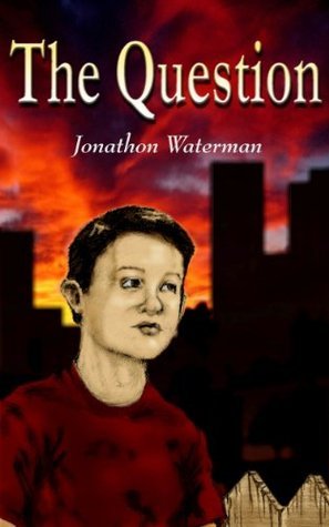 The Question (The Question Series Book 1) by Jonathon Waterman | Goodreads