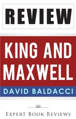 Book Review: King And Maxwell (King & Maxwell), by David Baldacci by Expert Book Reviews | Goodreads