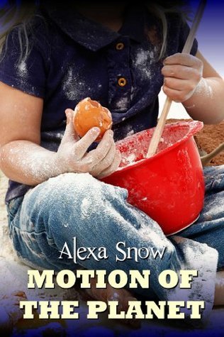 Motion of the Planet by Alexa Snow | Goodreads