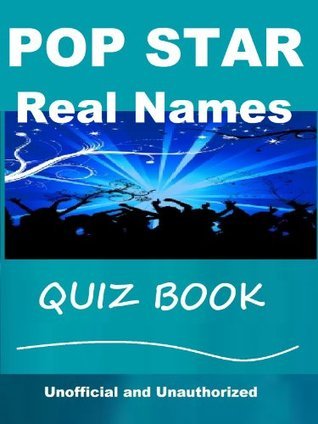 Pop Star Real Names Quiz Book by Tom James | Goodreads