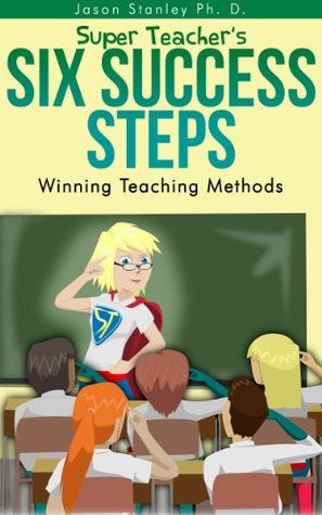 Super Teacher's Six Success Steps: Winning Teaching Methods with Active ...