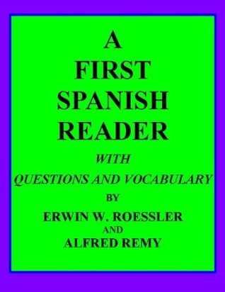 A First Spanish Reader with Questions and Vocabulary by Erwin W ...