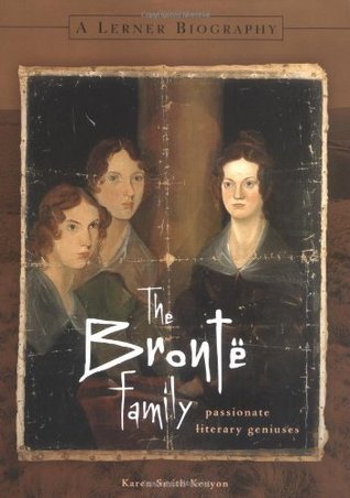 The Bronte Family: Passionate Literary Geniuses by Karen Smith Kenyon ...