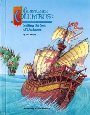 Christopher Columbus: Sailing the Sea of Darkness by Eric Arnold ...