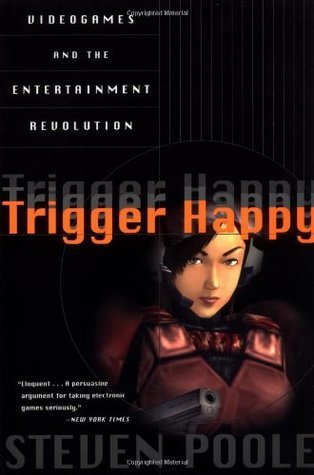 Trigger Happy: Videogames and the Entertainment Revolution by Steven ...