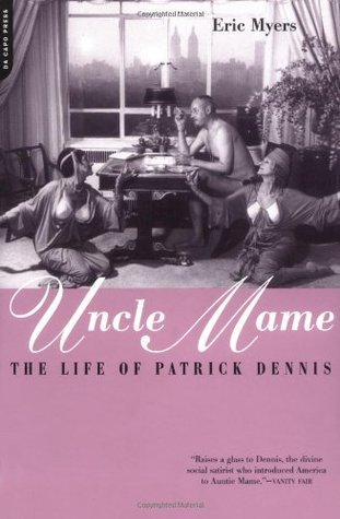 Uncle Mame: The Life of Patrick Dennis by Eric Myers | Goodreads