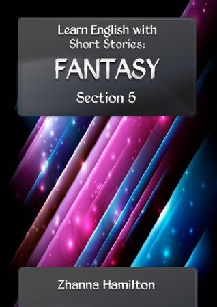 Fantasy (Learn English with Short Stories Book 5) by Zhanna Hamilton ...