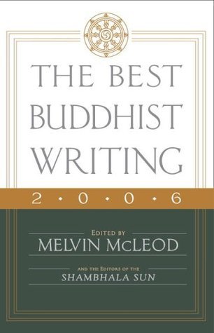 The Best Buddhist Writing 2006 by Melvin McLeod | Goodreads
