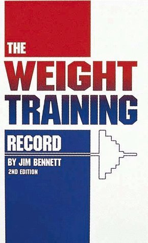 The Weight Training Record by Jim Bennett | Goodreads