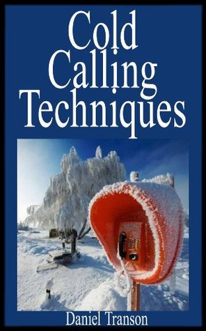 Cold Calling Techniques: A Comprehensive Guide to becoming a Cold ...