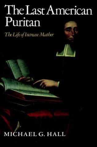 The Last American Puritan: The Life of Increase Mather, 1639-1723 by ...