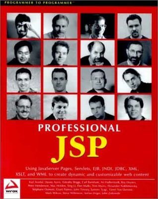 Professional JSP : Using JavaServer Pages, Servlets, EJB, JNDI, JDBC, XML, XSLT, and WML by Karl ...