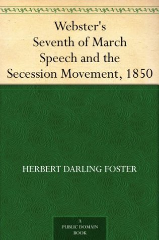 Webster's Seventh of March Speech and the Secession Movement, 1850 by ...