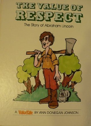 The Value of Respect: The Story of Abraham Lincoln by Ann Donegan ...