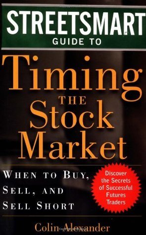 Streetsmart Guide to Timing the Stock Market: When to Buy, Sell and ...