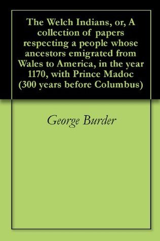 The Welch Indians, or, A collection of papers respecting a people whose ...