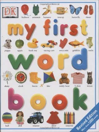 My First Word Book by D.K. Publishing | Goodreads