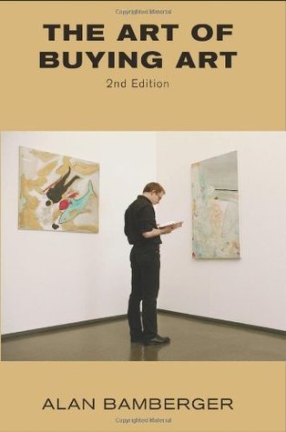 The Art of Buying Art by Alan Bamberger | Goodreads