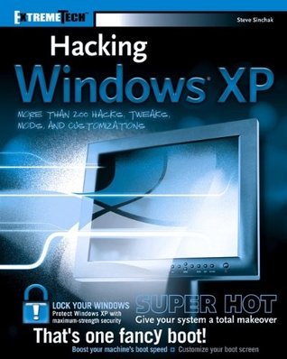Hacking Windows XP by Steve Sinchak | Goodreads