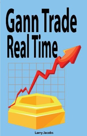 Gann Trade Real Time by Larry Jacobs | Goodreads