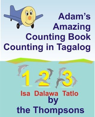 Adam's Amazing Counting Book Counting in Tagalog by Craig Thompson ...