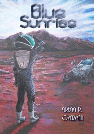 Blue Sunrise by Gregg Overman | Goodreads