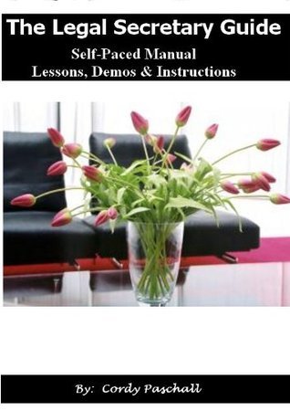 The Legal Secretary Guide by Cordy Paschall | Goodreads