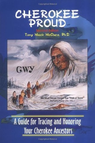 Cherokee Proud: A Guide for Tracking and Honoring Your Cherokee ...
