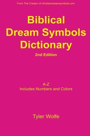 Biblical Dream Symbols Dictionary by Tyler Wolfe | Goodreads