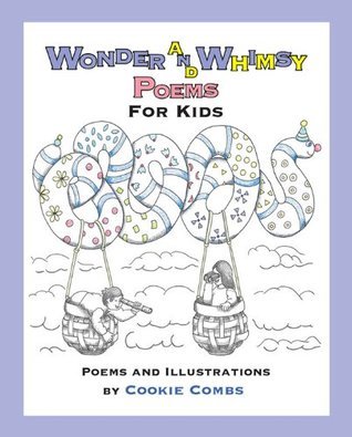 Wonder And Whimsy Poems For Kids by Cookie Combs | Goodreads