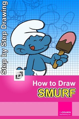 How To Draw Smurf : Step-By-Step Drawing Lessons for Children by D ...