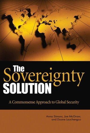 The Sovereignty Solution: A Common Sense Approach to Global Security by ...