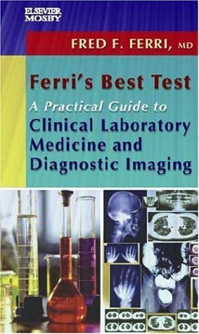 Ferri's Best Test -- A Practical Guide to Clinical Laboratory Medicine ...