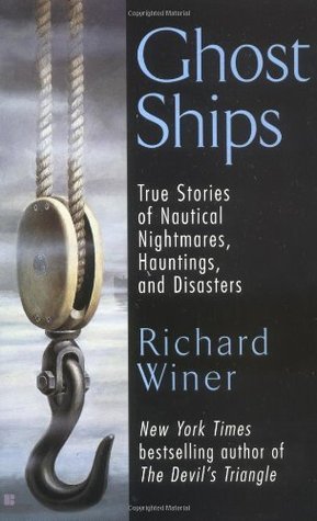 Ghost Ships: True Stories of Nautical Nightmares, Hauntings, and ...