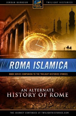 Roma Islamica, an Alternate History of Rome by Jordan Harbour | Goodreads