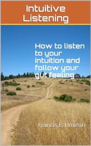 Intuitive Listening: How to listen to your intuition and follow your ...