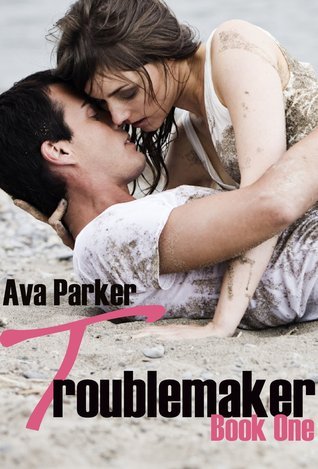 Troublemaker by Ava Parker | Goodreads