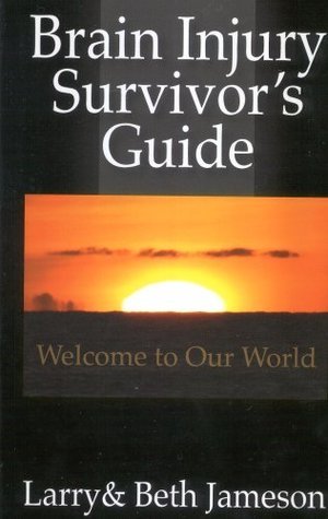 Brain Injury Survivors Guide by Beth Jameson | Goodreads