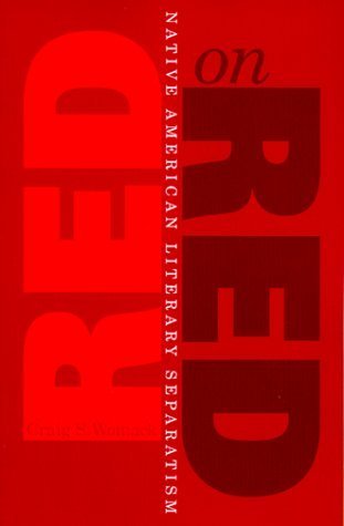 Red On Red: Native American Literary Separatism by Craig S. Womack ...