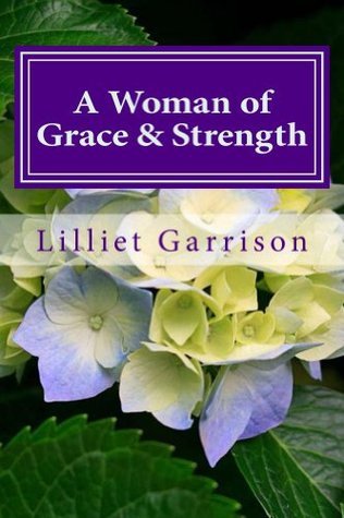 A Woman of Grace & Strength:: Growing Strong in the Grace and Knowledge ...