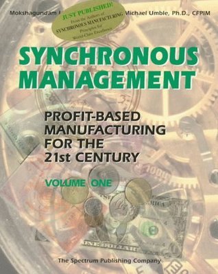 Synchronous Management: Profit-Based Manufacturing for the 21st Century ...
