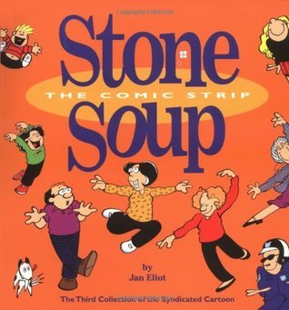 Stone Soup: The Comic Strip (Stone Soup #3) by Jan Eliot | Goodreads