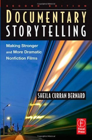 Documentary Storytelling: Making Stronger and More Dramatic Nonfiction ...