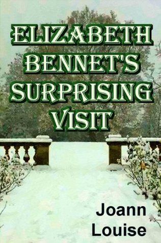ELIZABETH BENNET'S SURPRISING VISIT by Joann Louise | Goodreads