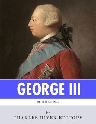 British Legends: The Life and Legacy of King George III by Charles ...