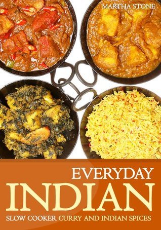 Everyday Indian: Slow Cooker with Curry and Indian Spices by Martha ...