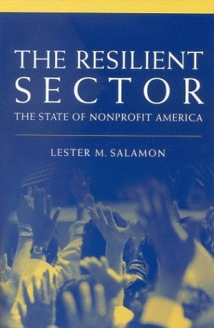 The Resilient Sector: The State of Nonprofit America by Lester M ...