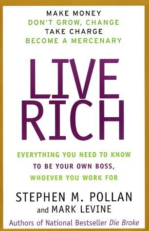 Live Rich: Everything You Need to Know To Be Your Own Boss by Stephen M ...